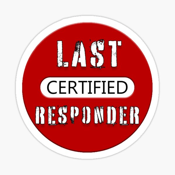 "Certified Last Responder" Sticker for Sale by BAD-DiCE | Redbubble