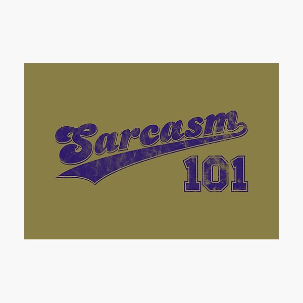 "Sarcasm 101 — distressed sports logo" Photographic Print for Sale by C ...