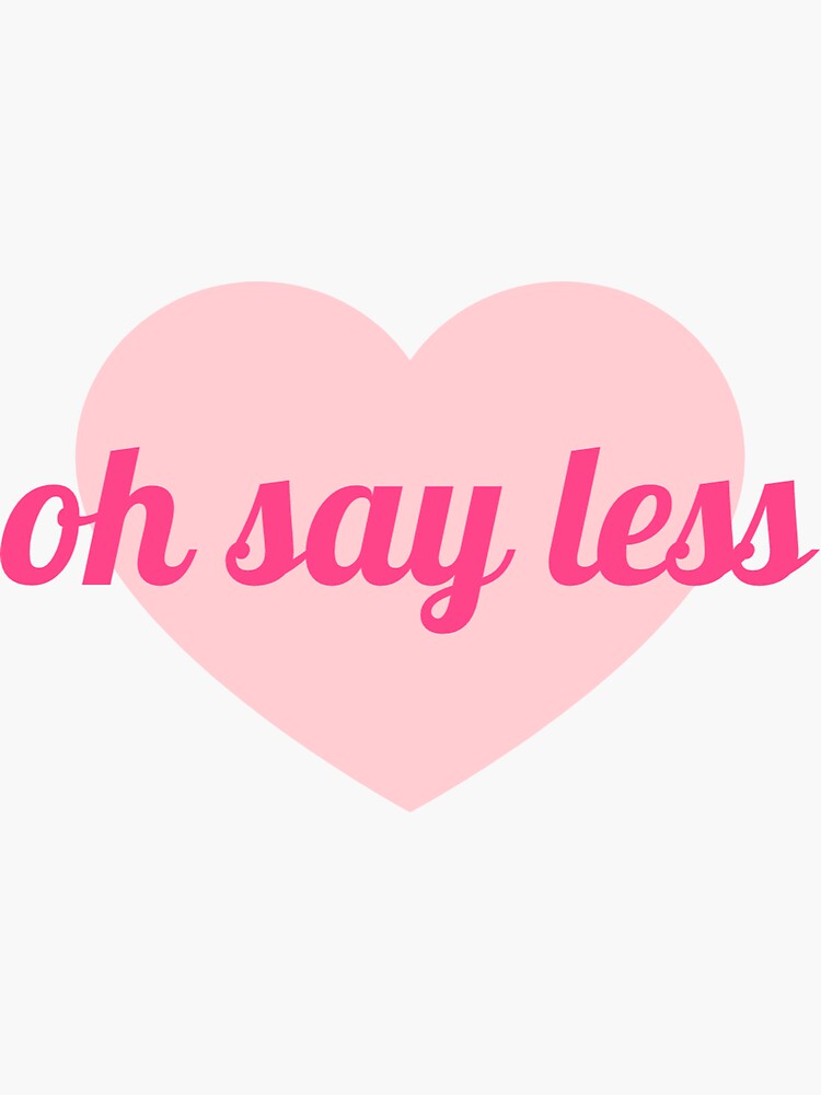 "oh say less" Sticker for Sale by katiesauter | Redbubble