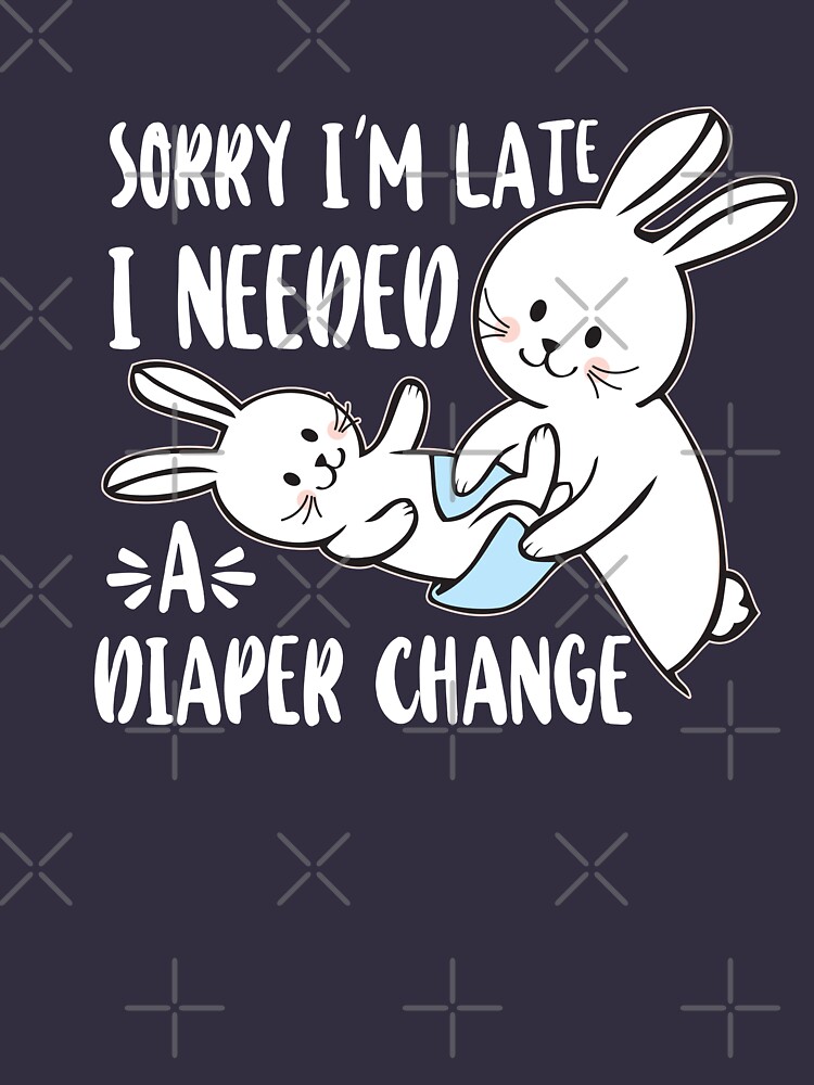 "Sorry I am Late I needed a Diaper Change Adult Baby Bunny Rabbit ...