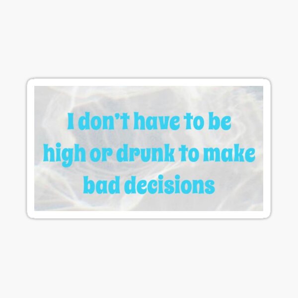 "Bad Decisions Sticker" Sticker for Sale by danaeee23 | Redbubble