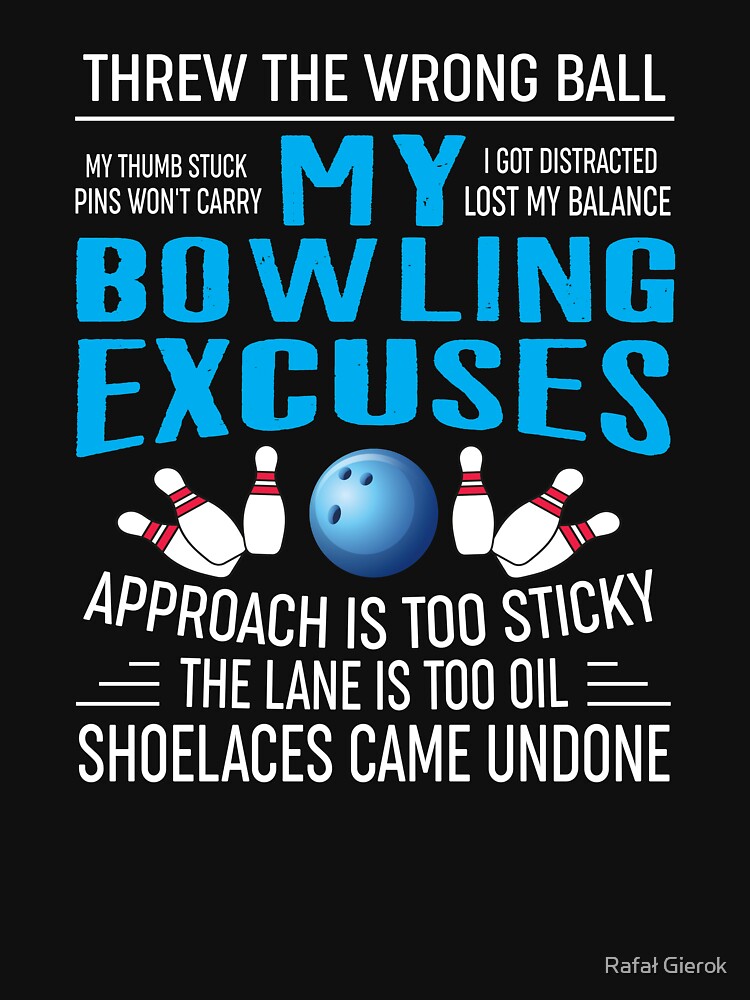 "Funny Bowling Gift My Bowling Excuses" T-shirt for Sale by rafal88lsc ...
