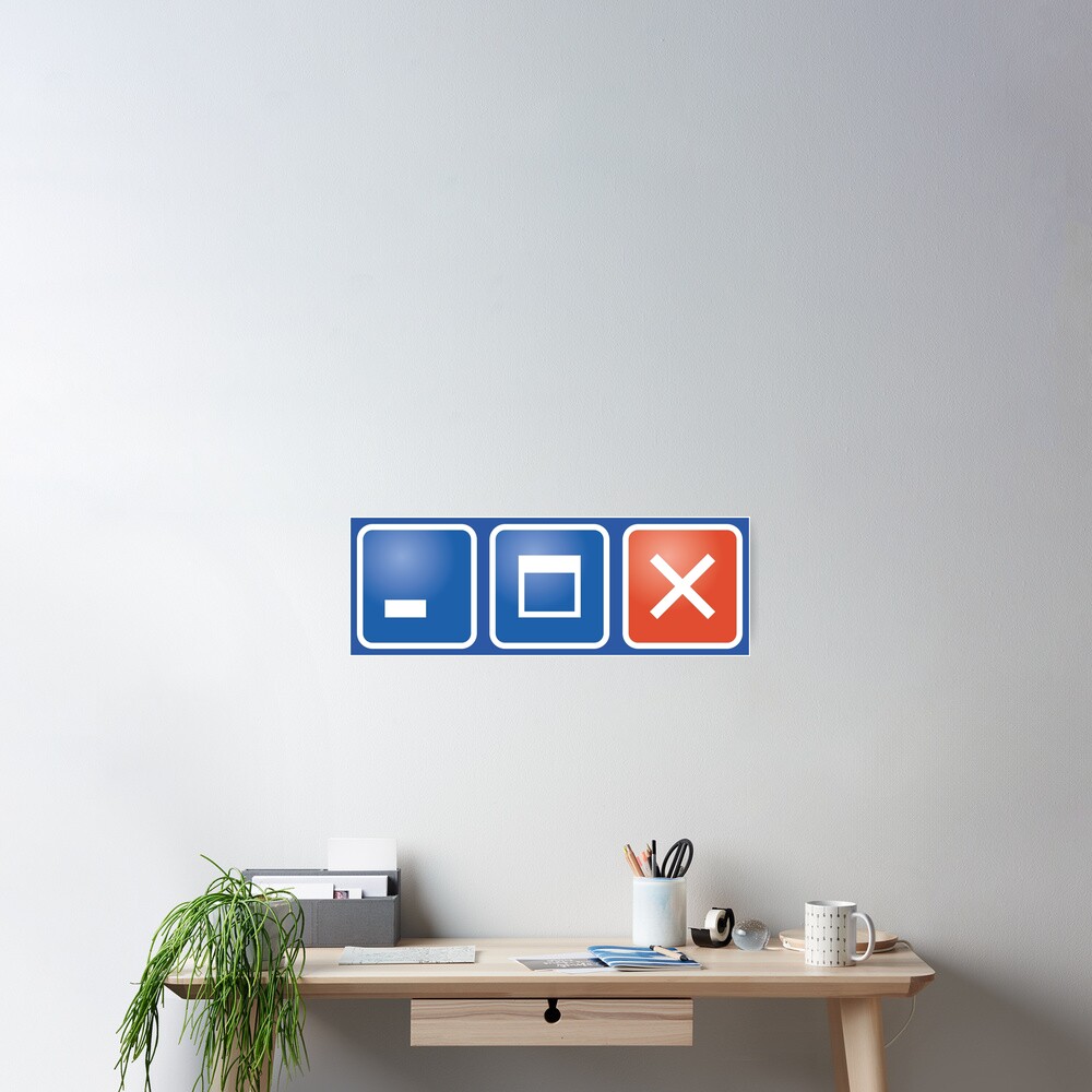 Windows Xp Minimize Maximize And Close Buttons Poster For Sale By