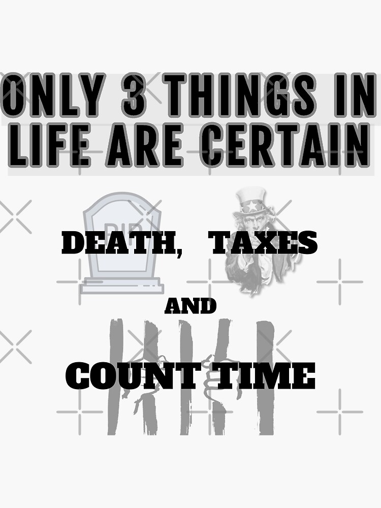 "Corrections Death, Taxes and Count Time" Sticker for Sale by ...