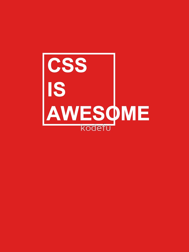 "CSS is Awesome" T-shirt for Sale by kodefu | Redbubble | internet ...