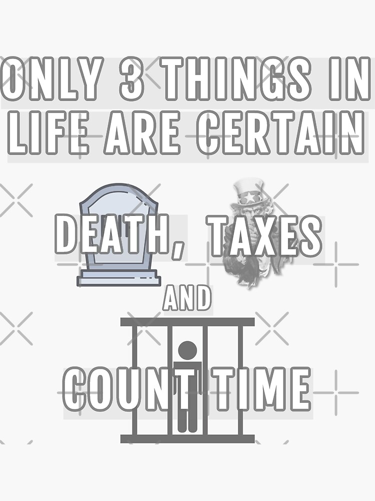 "Corrections Death, Taxes and Count Time" Sticker for Sale by ...