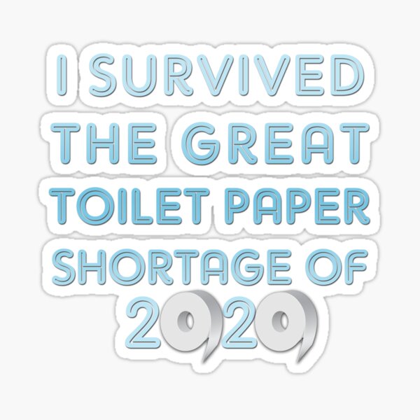 "I Survived the Toilet Paper Shortage" Sticker by BeachBabeDesign ...