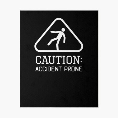 Accident Prone Gifts & Merchandise | Redbubble