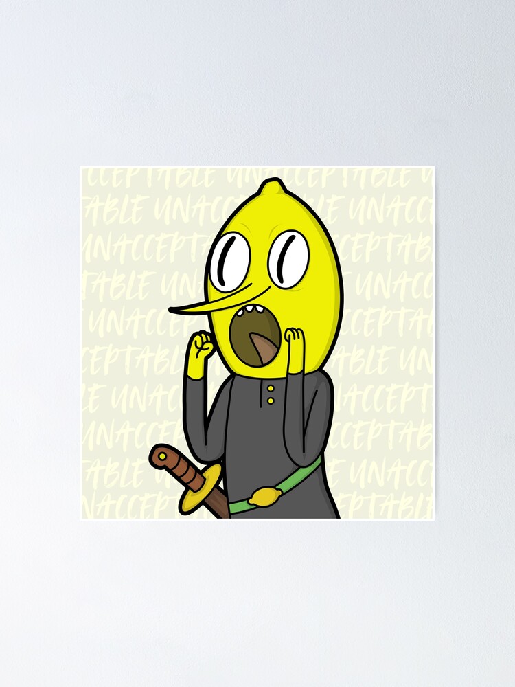 "UNACCEPTABLE by Lemongrab" Poster for Sale by chrismanubag | Redbubble