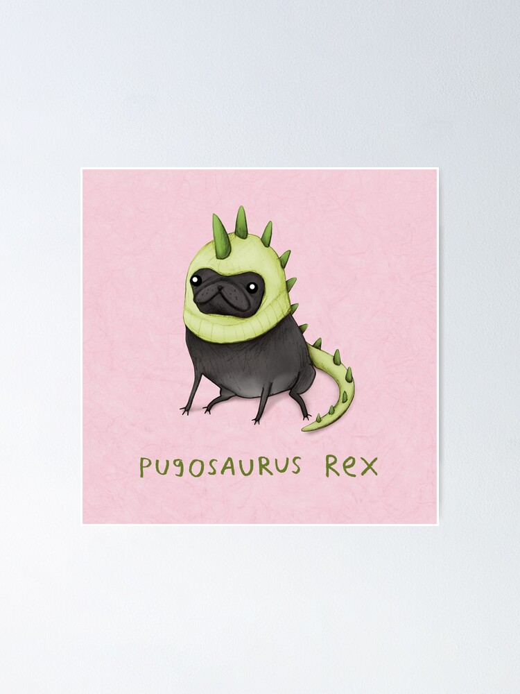 "Pugosaurus Rex" Poster for Sale by SophieCorrigan | Redbubble