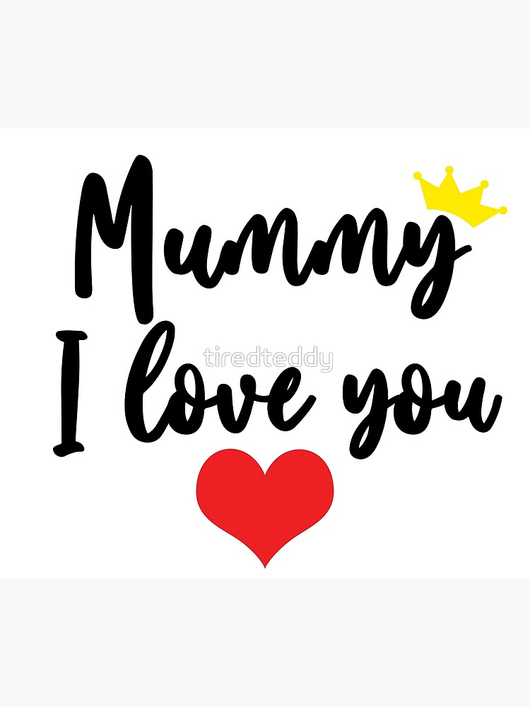 "Mummy, I love you with heart and crown" Poster for Sale by tiredteddy ...