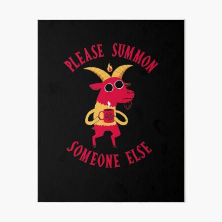 "Summon Someone Else" Art Board Print by DinoMike | Redbubble