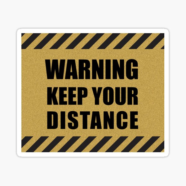 "Safe Distancing - Warning Keep Your Distance" Sticker by jennyzhang ...