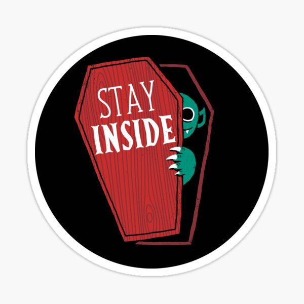 "Stay Inside" Sticker for Sale by DinoMike | Redbubble
