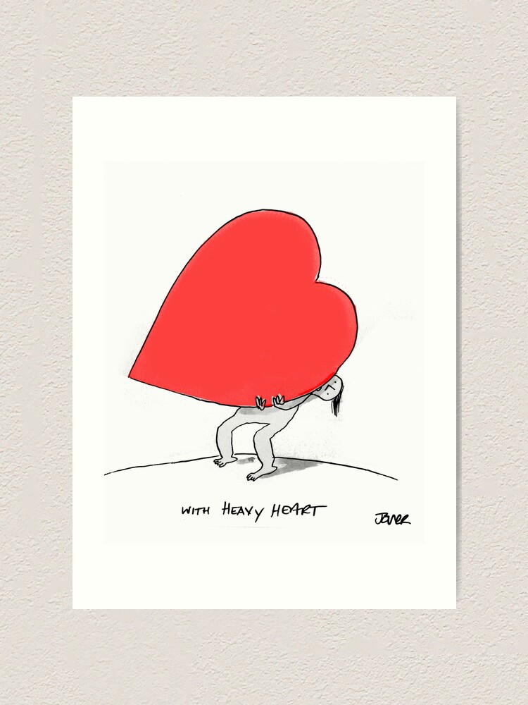 "with heavy heart" Art Print for Sale by LouiJover | Redbubble