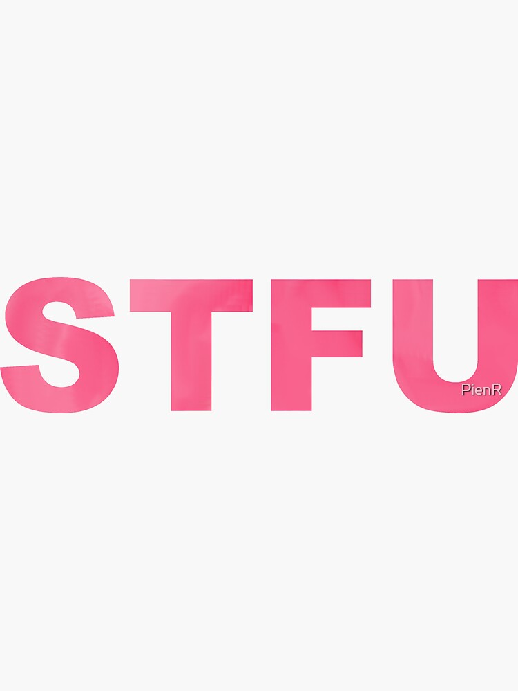 "stfu" Sticker for Sale by PienR | Redbubble