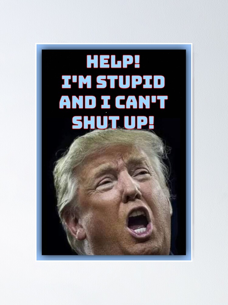 "Trump is Stupid" Poster for Sale by rcmarble | Redbubble