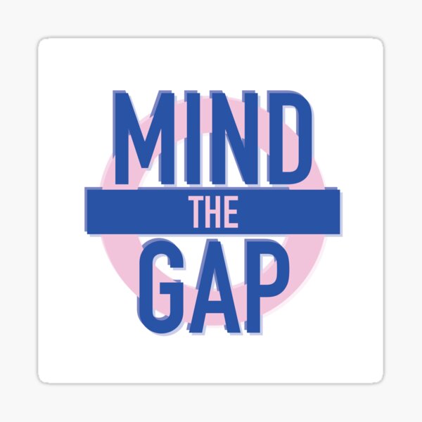 Mind The Gap Stickers | Redbubble