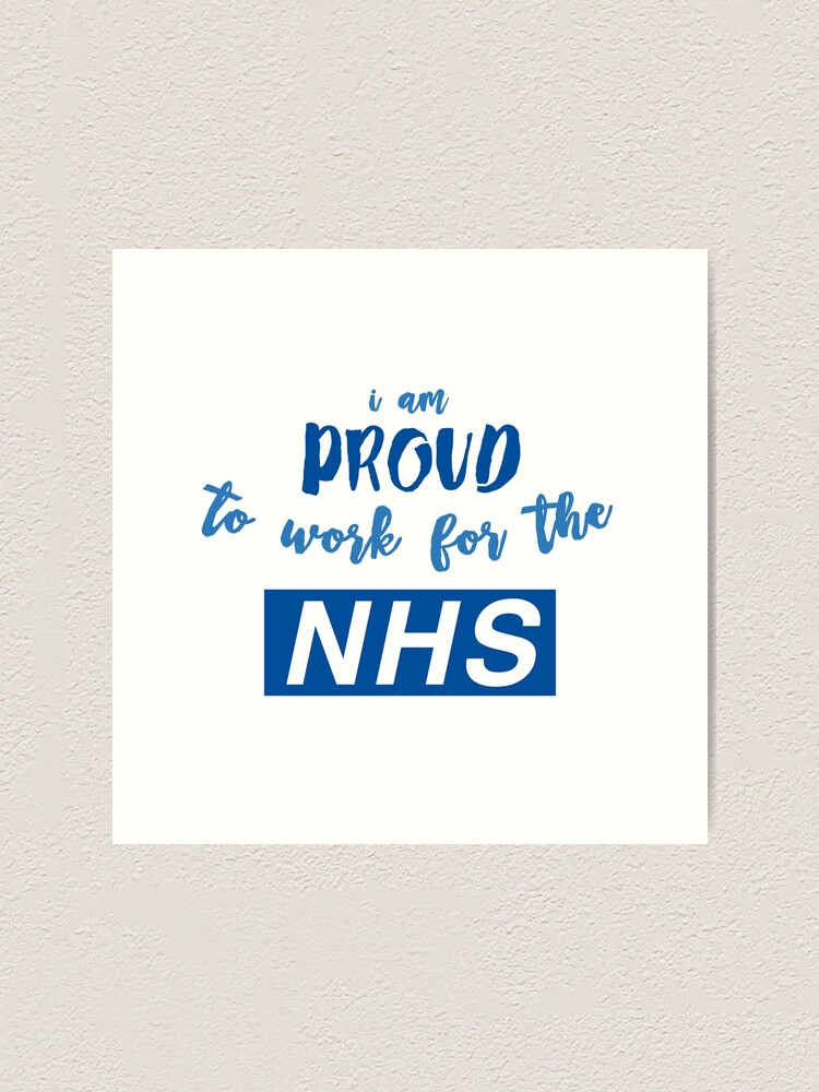 "I am proud to work for the NHS " Art Print for Sale by BarbieCharlotte ...