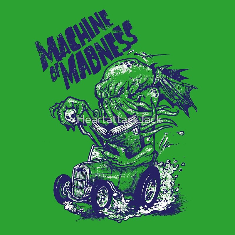 "Machine of Madness" by HeartattackJack | Redbubble