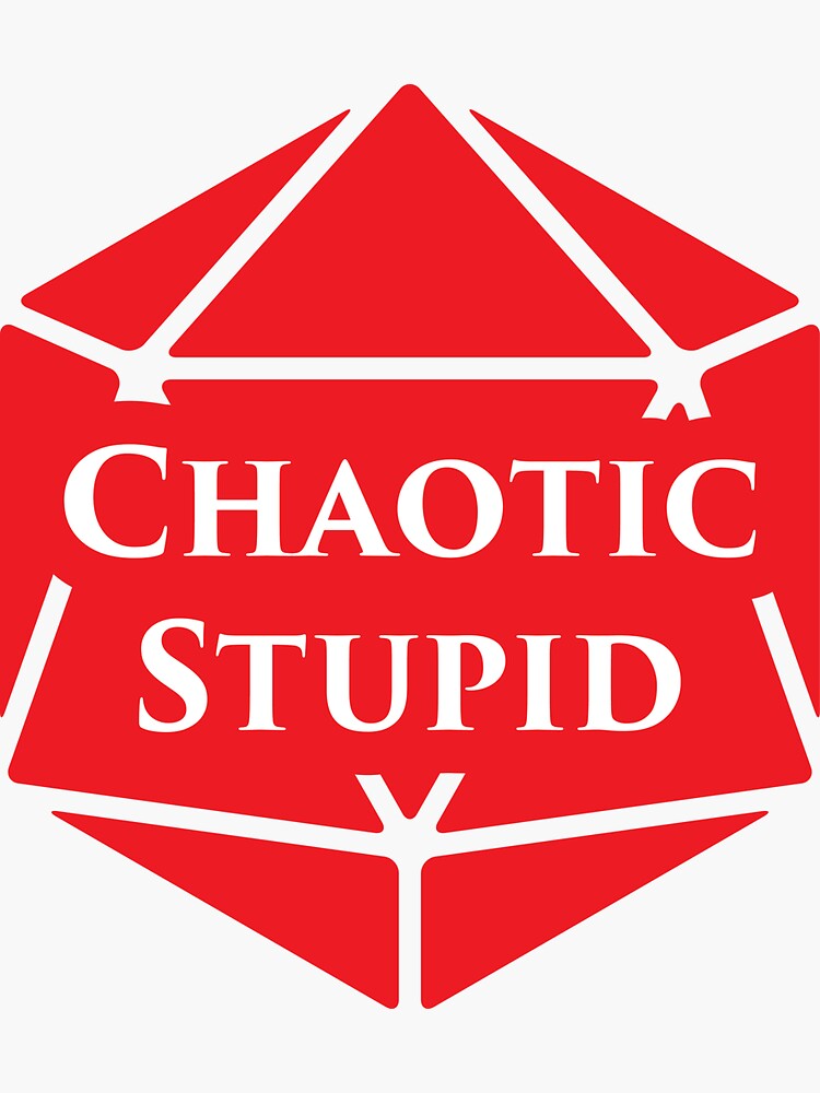 "Chaotic Stupid" Sticker for Sale by dustlight | Redbubble