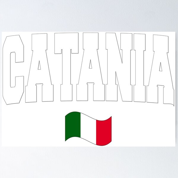 "Catania with Italy flag" Poster for Sale by AllShirts21 | Redbubble