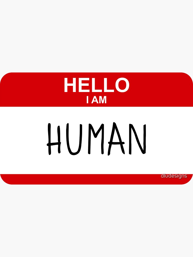 "hello I am... human" Sticker by dludesigns | Redbubble