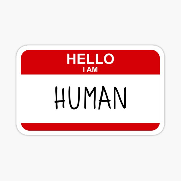 "hello I am... human" Sticker by dludesigns | Redbubble