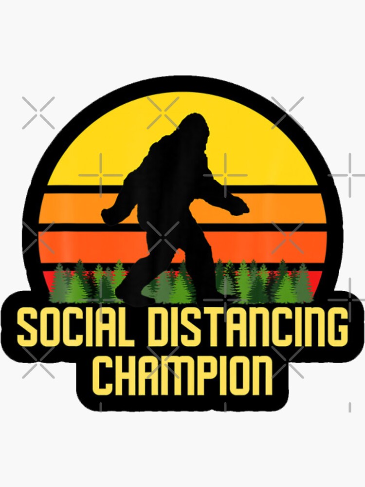 "Social Distancing Champion- Funny Bigfoot Tee" Sticker by CDsTees ...