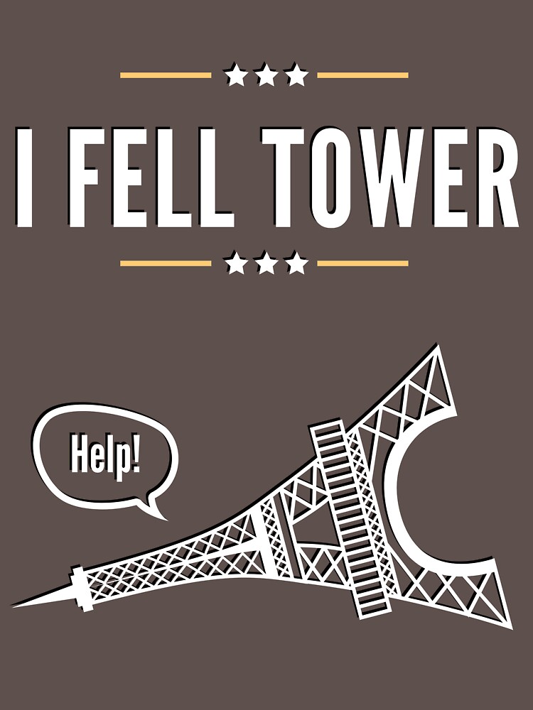 "I Fell Tower - Funny Eiffel Tower Design" T-shirt for Sale by stunpun ...
