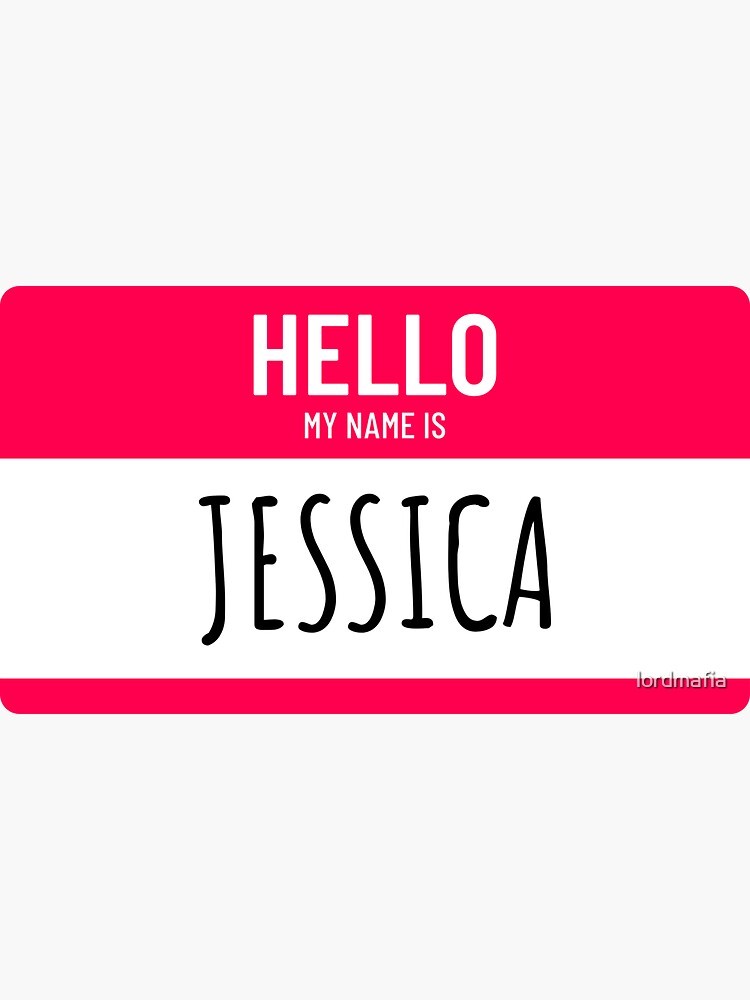 "Hello My Name Is Jessica" Sticker by lordmafia | Redbubble