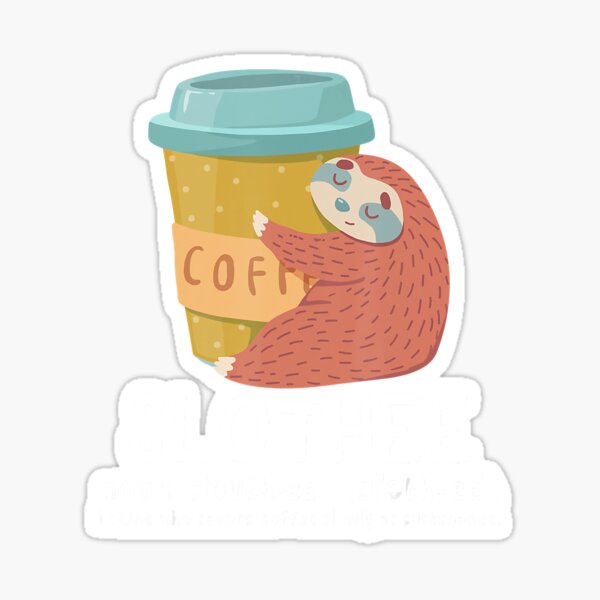 "Slothee Who Savors Coffee Slowly As Sustenance Sloths Sloth Lazy Cute ...