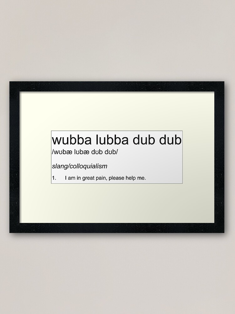 "Wubba Lubba Dub Dub - Definition" Framed Art Print for Sale by ...