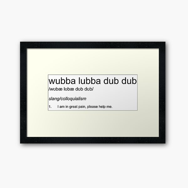 "Wubba Lubba Dub Dub - Definition" Framed Art Print for Sale by ...