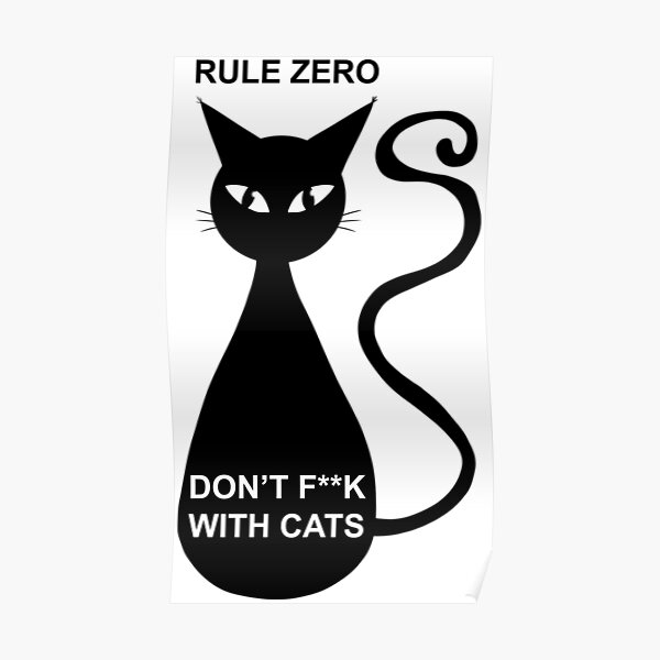 "Rule zero, don't f**k with cats" Poster by sofiadim | Redbubble