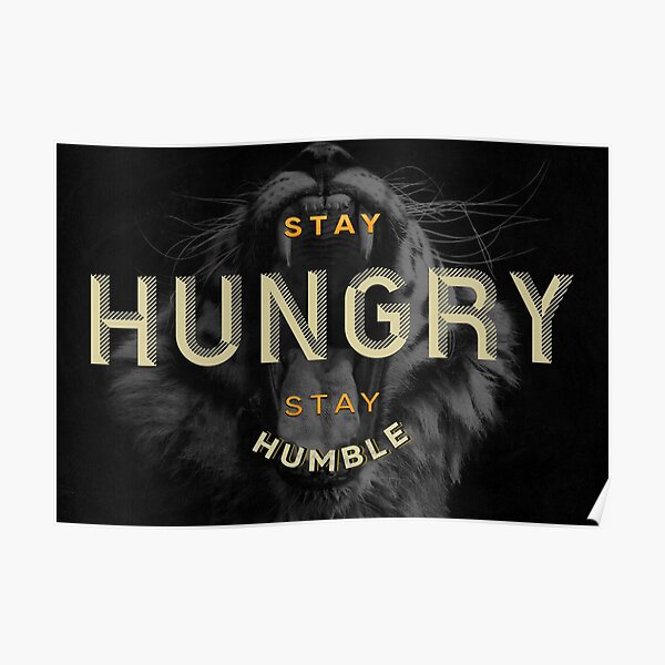 "Motivational Art | Stay Hungry Stay Humble" Poster for Sale by ...