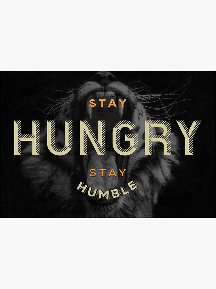 Stay Hungry Motivation