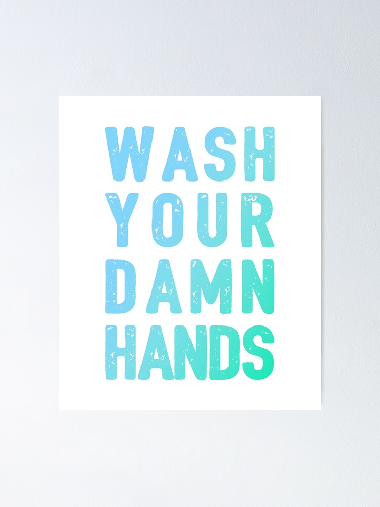 "Wash Your Damn Hands! Reminder" Poster for Sale by KNEI | Redbubble