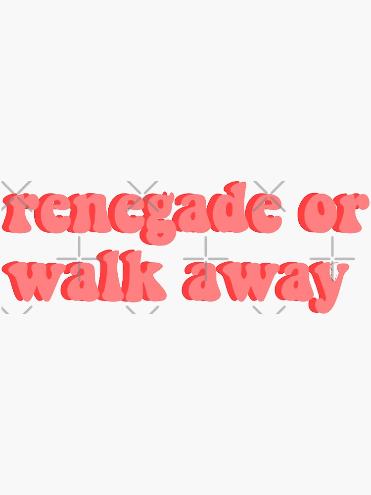 "renegade or walk away sticker" Sticker for Sale by etashastickers ...