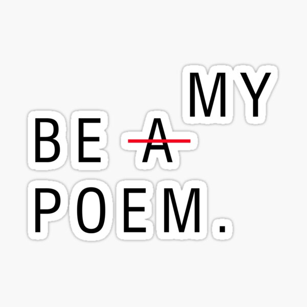 "Be A (My) Poem" Sticker for Sale by -Nordt- | Redbubble