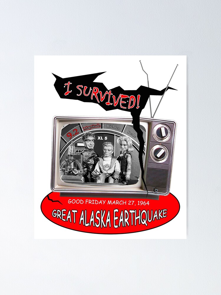 "FIREBALL XL5 "I SURVIVED THE GREAT ALASKA EARTHQUAKE"" Poster for Sale ...