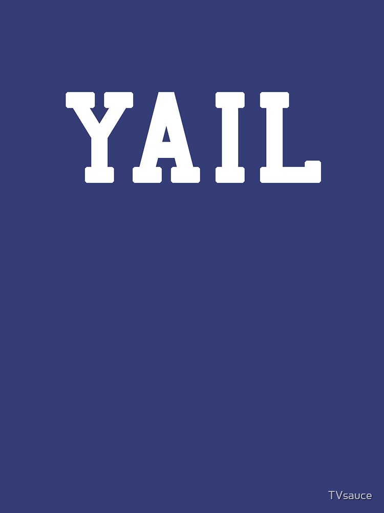 "Yail (white letters)" T-shirt by TVsauce | Redbubble