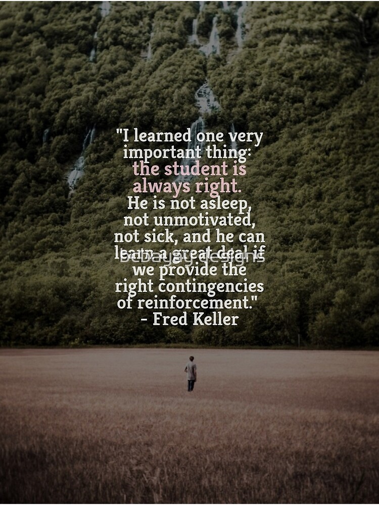 "Fred Keller behavior analysis quote" Art Print by itslaurenb | Redbubble