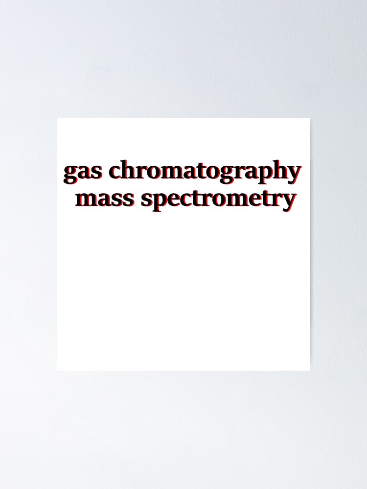 "Gas Chromatography Mass Spectrometry" Poster for Sale by koroleva ...