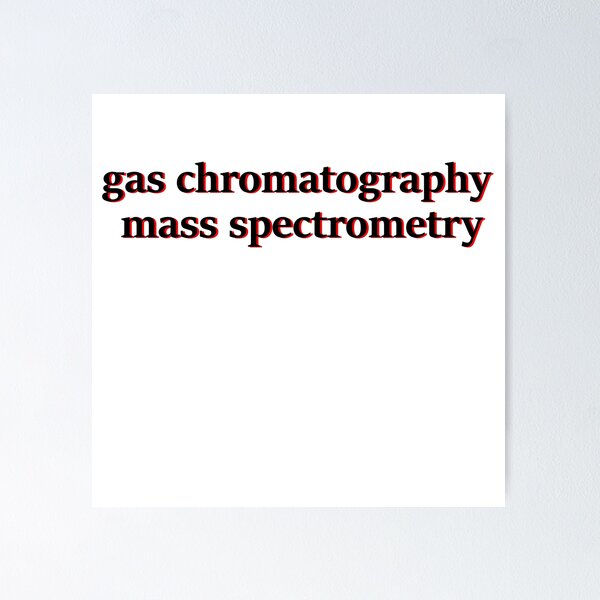 "Gas Chromatography Mass Spectrometry" Poster for Sale by koroleva ...