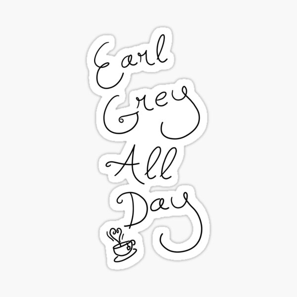 "Earl Grey All Day" Sticker for Sale by bleighbryan | Redbubble