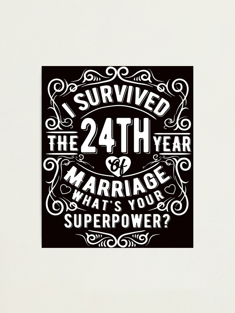 Funny Wedding Anniversary Gift 24 years Wedding Marriage Gift Photographic Print for Sale by Dee Lim Redbubble