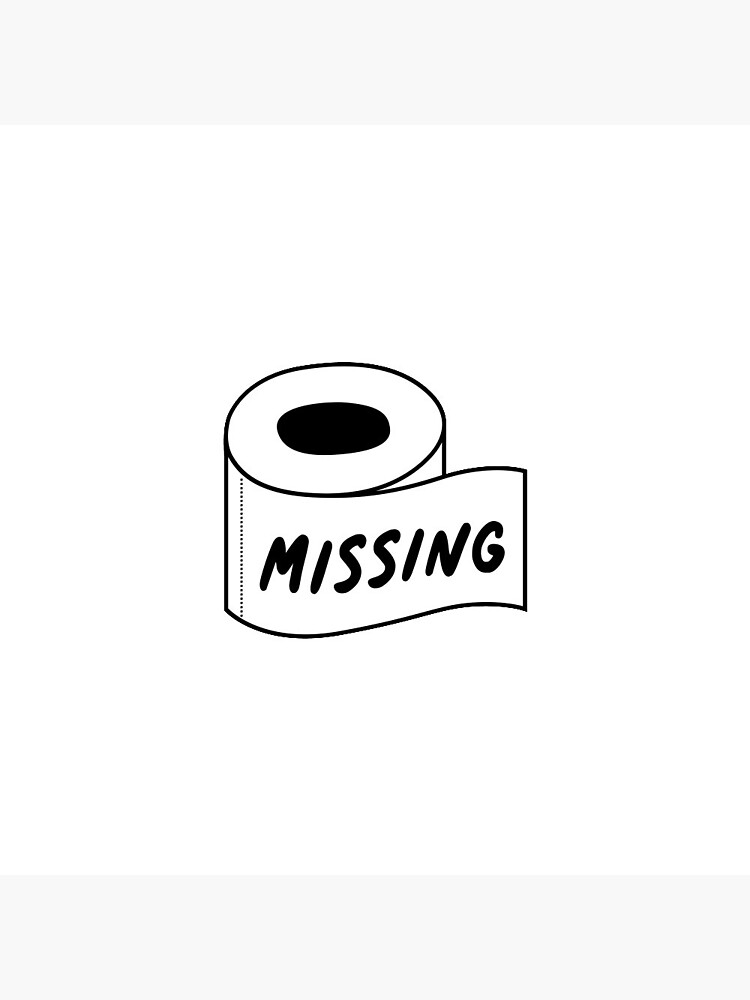 "Toilet Paper Missing" Pin by marybrown330 | Redbubble