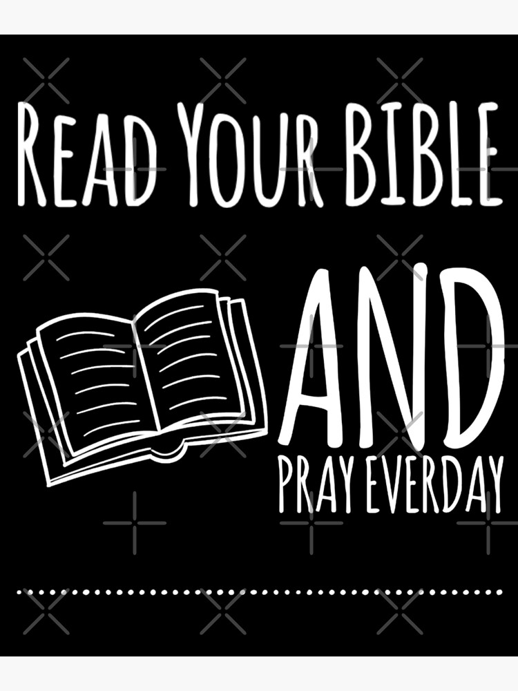 "Read Your Bible And Pray Everyday" Poster for Sale by bugtalk | Redbubble