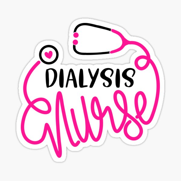 "Dialysis Nurse - Nephrology Nursing Department" Sticker for Sale by ...